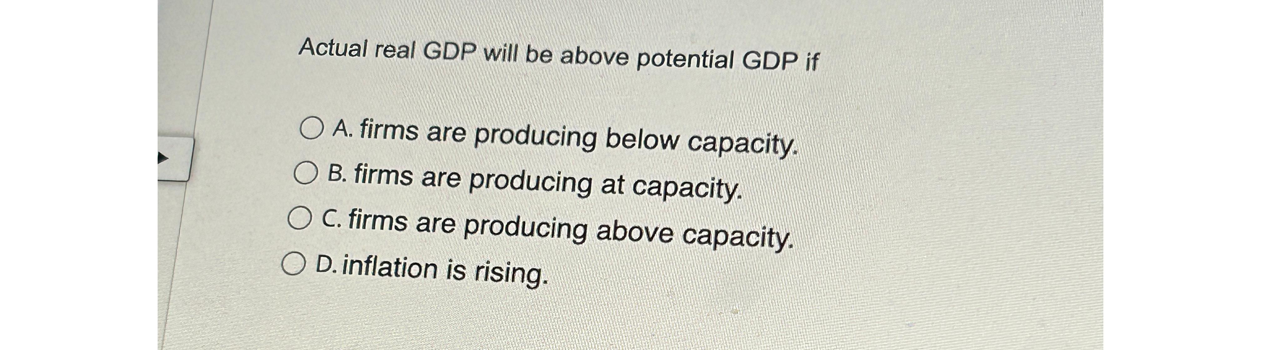 Solved Actual real GDP will be above potential GDP ifA. | Chegg.com