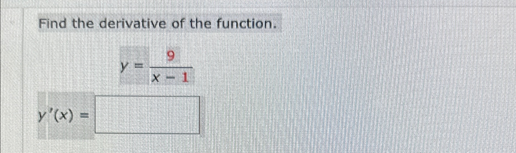 Solved Find the derivative of the function.y=9x-1y'(x)= | Chegg.com