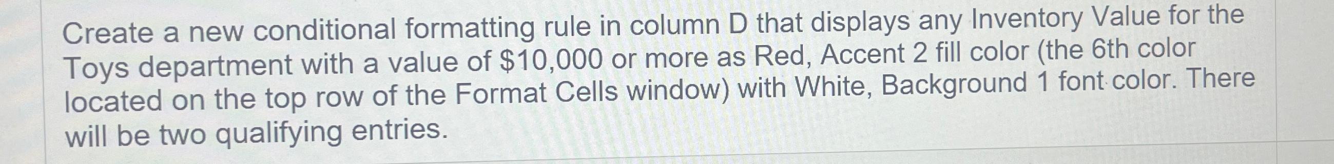 Solved Create a new conditional formatting rule in column D | Chegg.com