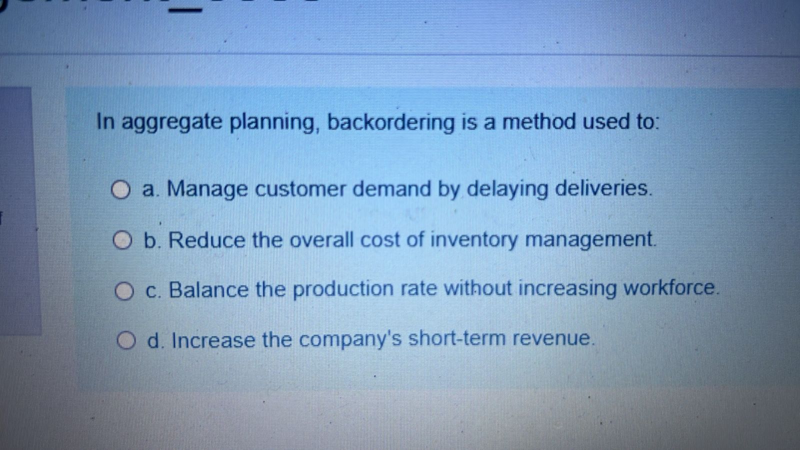 Solved In aggregate planning, backordering is a method used | Chegg.com