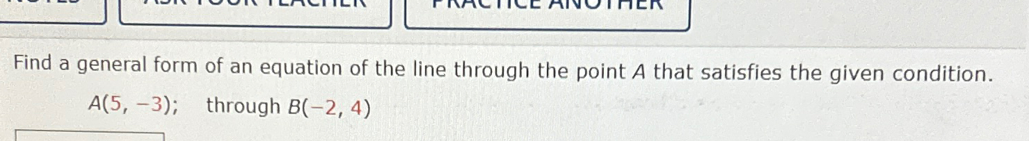Solved Find a general form of an equation of the line | Chegg.com