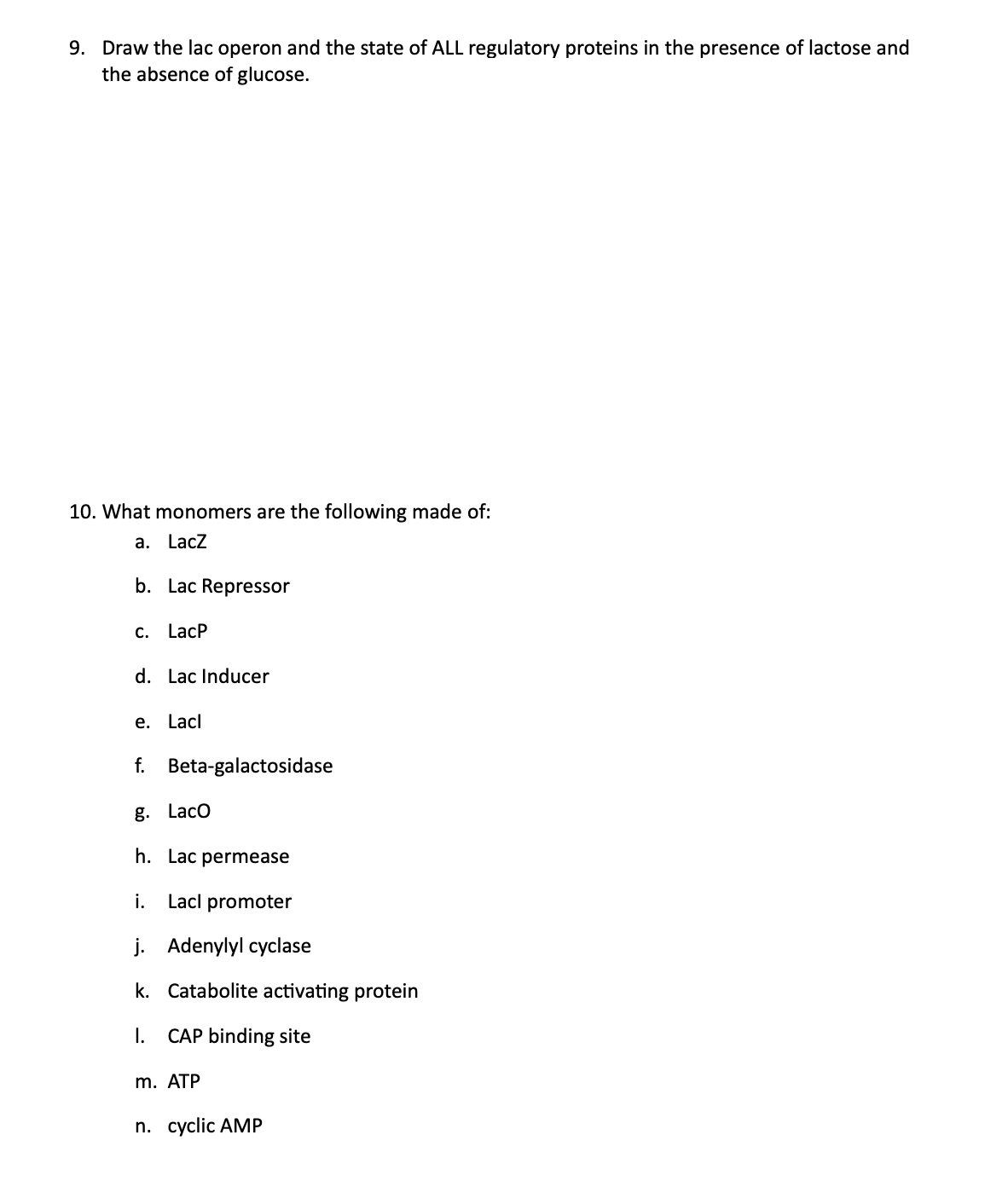[Solved]: 9. Draw the lac operon and the state of ALL regula