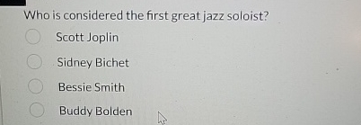 Solved Who is considered the first great jazz soloist?Scott | Chegg.com
