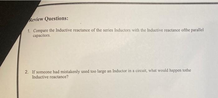 Solved Review Questions: 1. Compare the Inductive reactance | Chegg.com