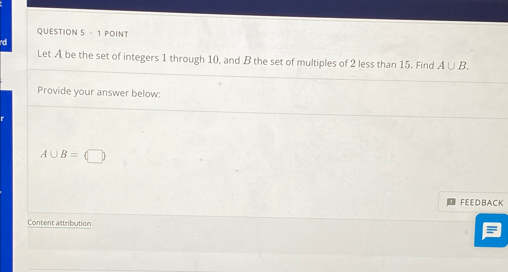 Solved QUESTION 5 - 1 POINTLet A be the set of integers 1 | Chegg.com Solved QUESTION 5 - 1 POINTLet A be the set of integers 1 | Chegg.com