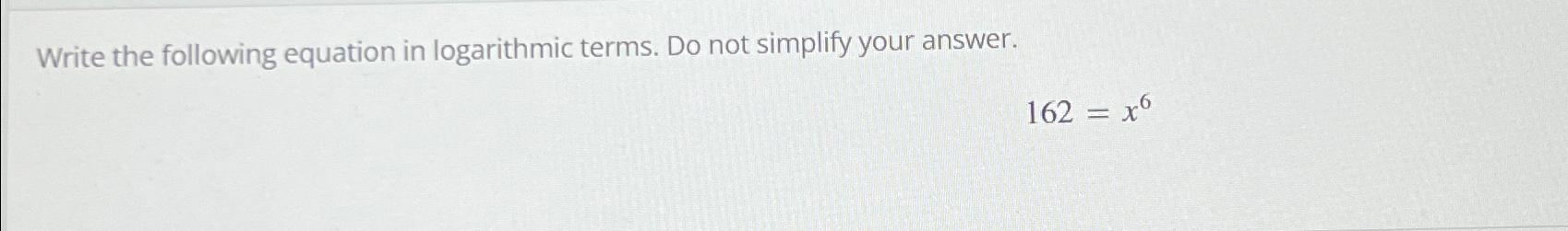 Solved Write the following equation in logarithmic terms. Do | Chegg.com