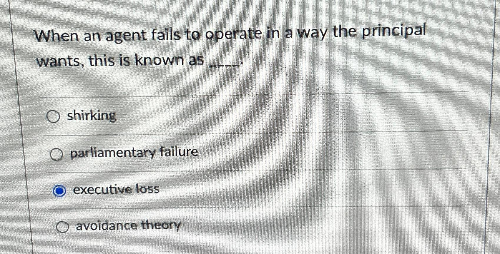 Solved When an agent fails to operate in a way the principal | Chegg.com