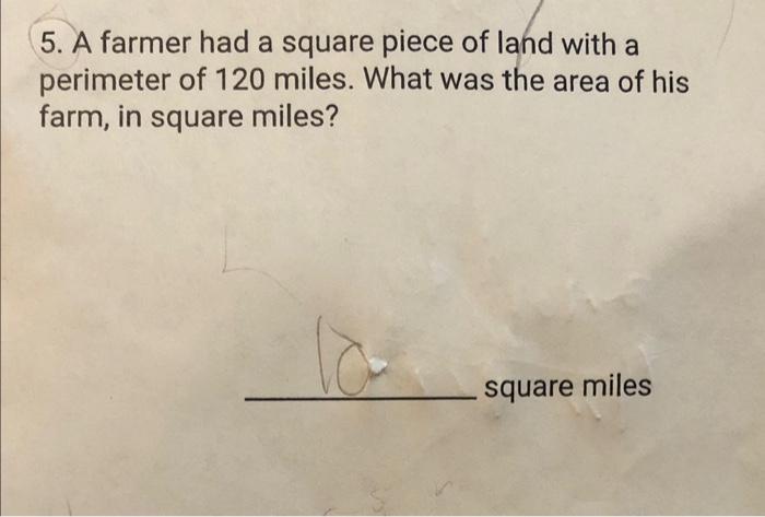 Solved 5. A farmer had a square piece of land with a | Chegg.com