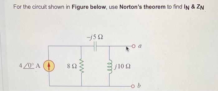 Solved For the circuit shown in Figure below, use Norton's | Chegg.com