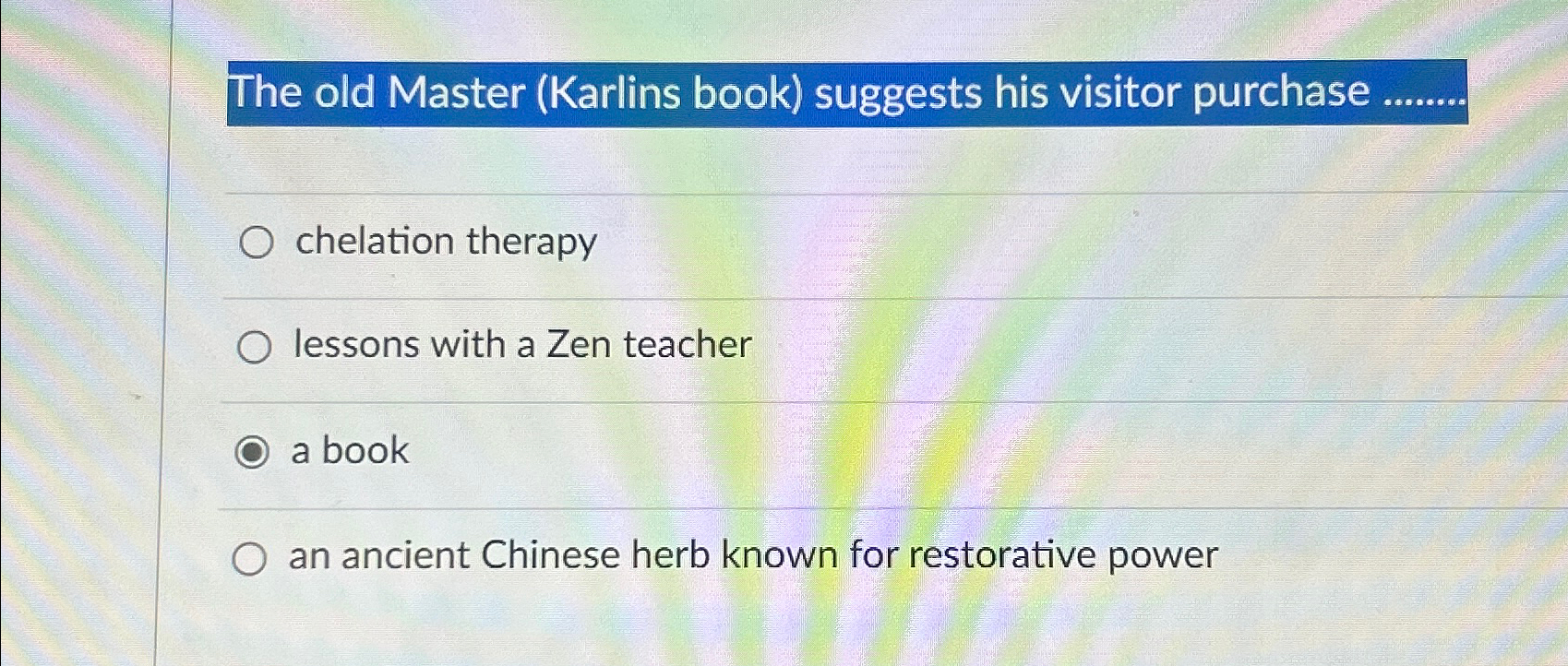 Solved The old Master (Karlins book) ﻿suggests his visitor | Chegg.com