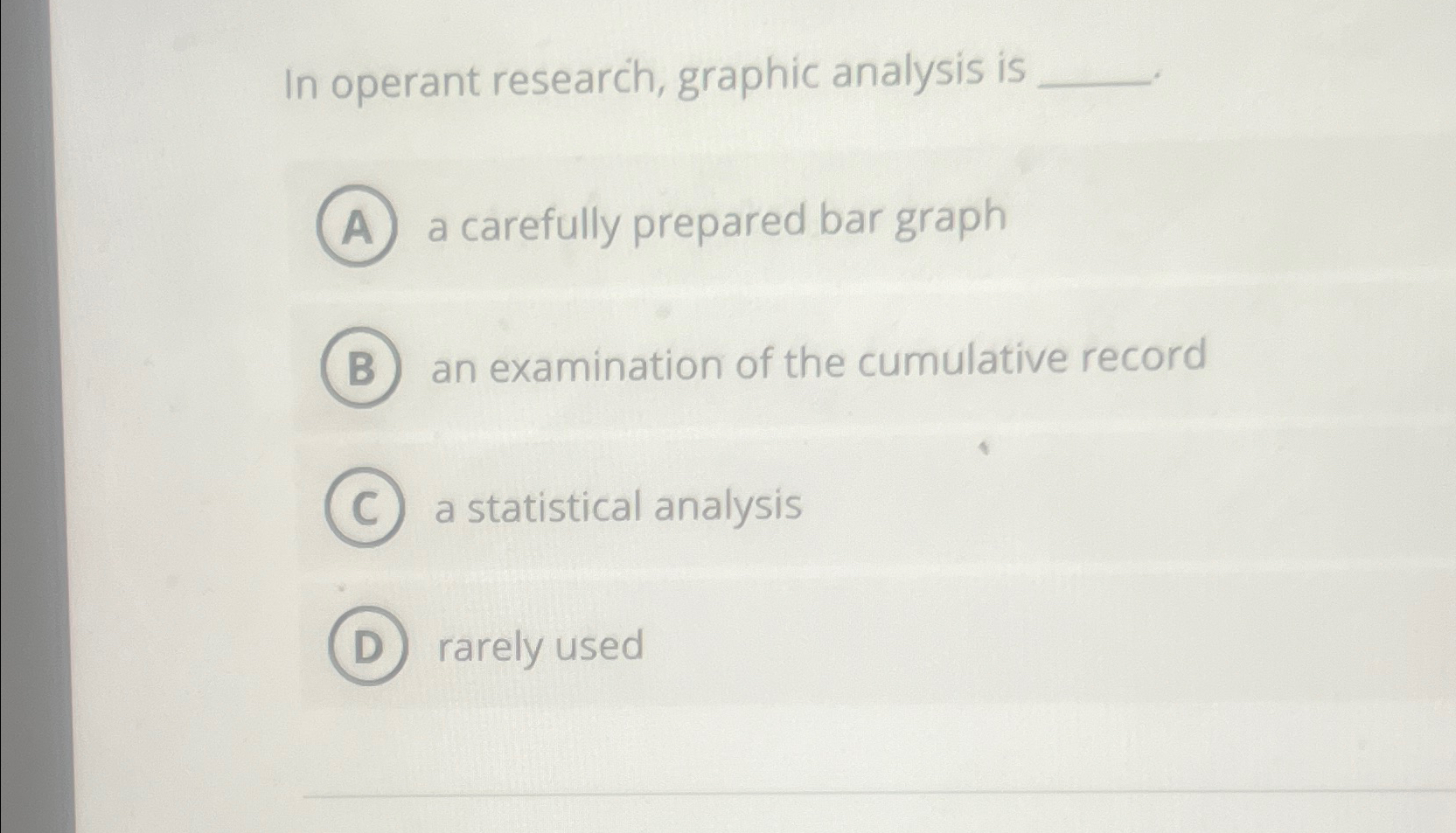 Solved In operant research, graphic analysis is ﻿a | Chegg.com