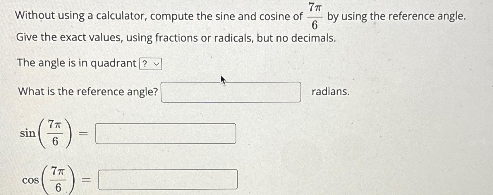 Solved Without using a calculator, compute the sine and | Chegg.com