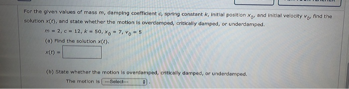 Solved For the given values of mass m, damping coefficient | Chegg.com