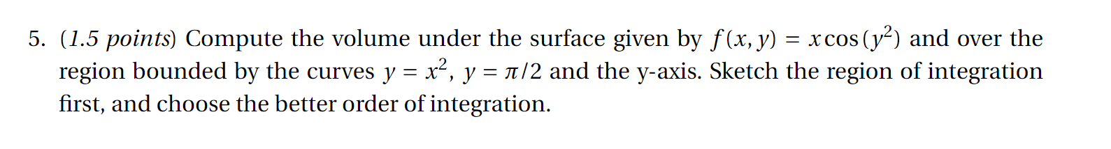 Solved Compute the volume under the surface given by | Chegg.com