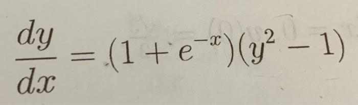 Solved - dy dx = (1 + e +)(y? - 1) -1y | Chegg.com