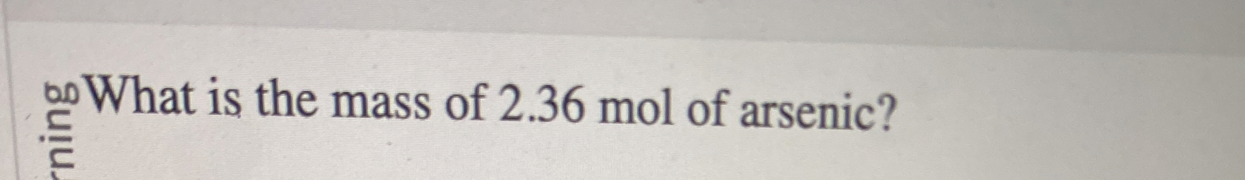 Solved What is the mass of 2.36 ﻿mol of arsenic? | Chegg.com