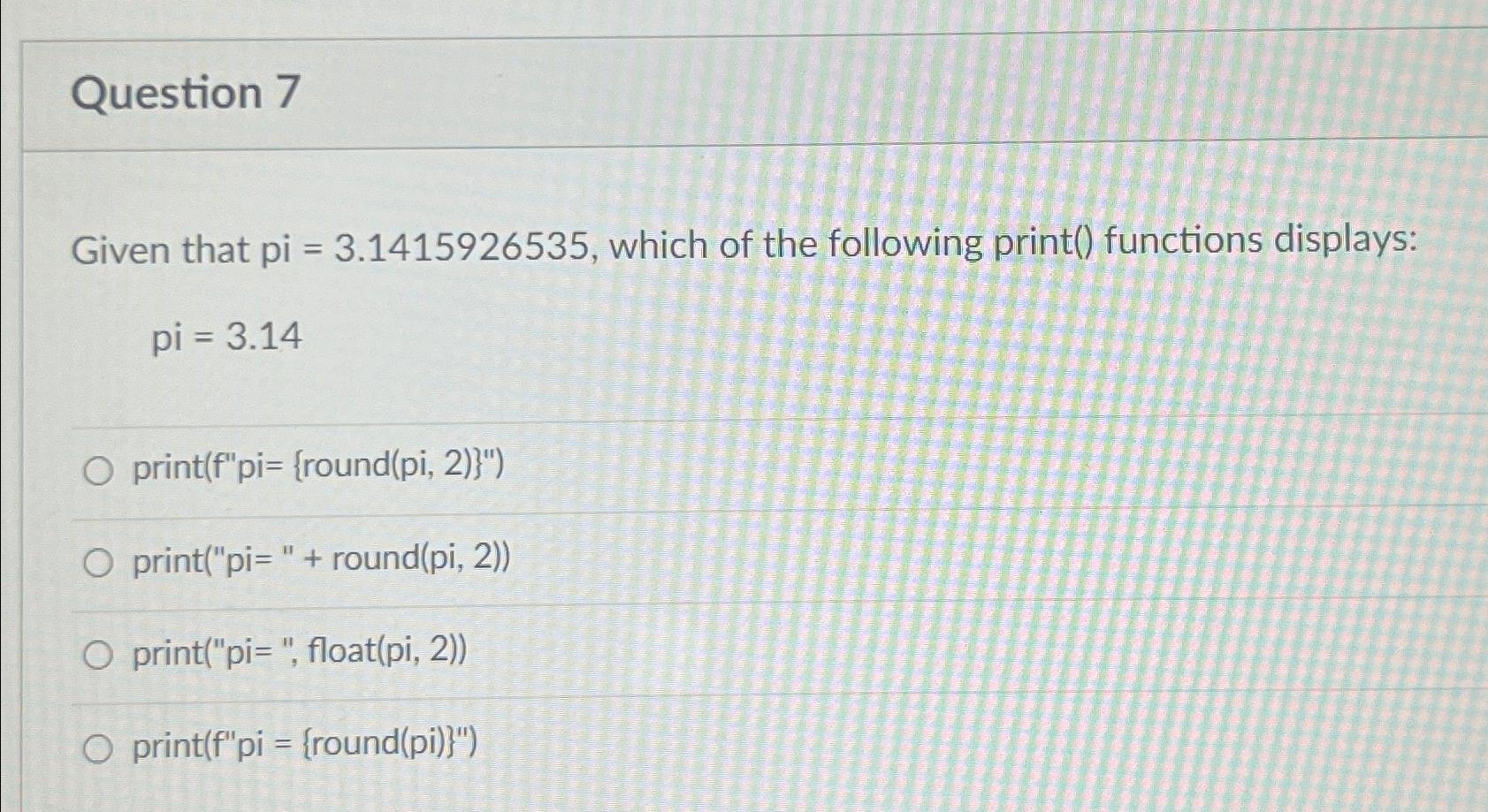 Solved Question 7Given that π=3.1415926535, ﻿which of the | Chegg.com