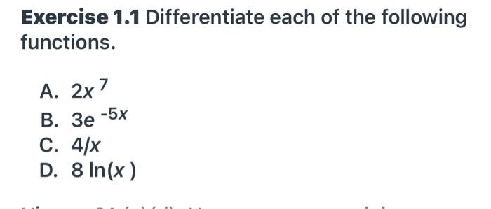 Solved Exercise 1.1 Differentiate each of the following | Chegg.com Solved Exercise 1.1 Differentiate each of the following | Chegg.com