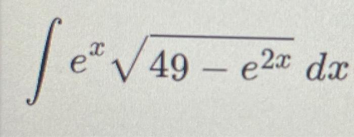 Solved ∫ex49−e2xdx | Chegg.com