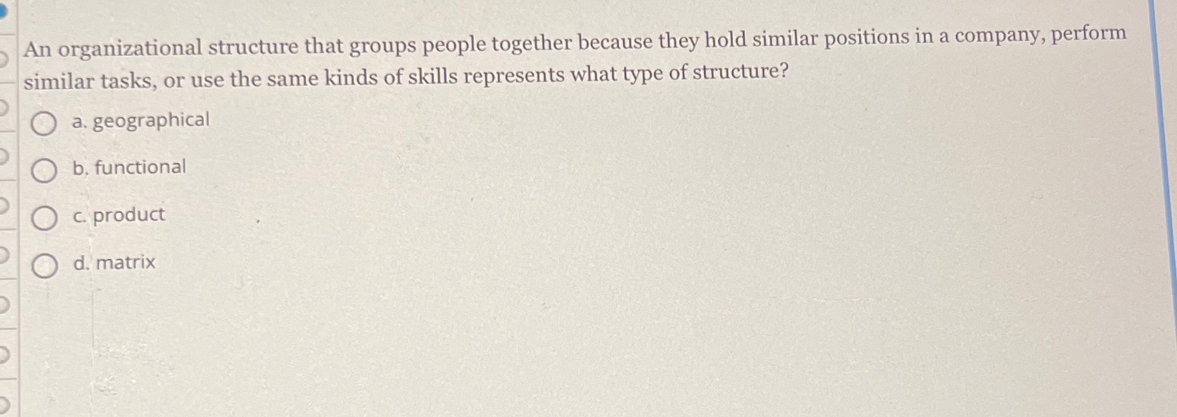 Solved An organizational structure that groups people | Chegg.com