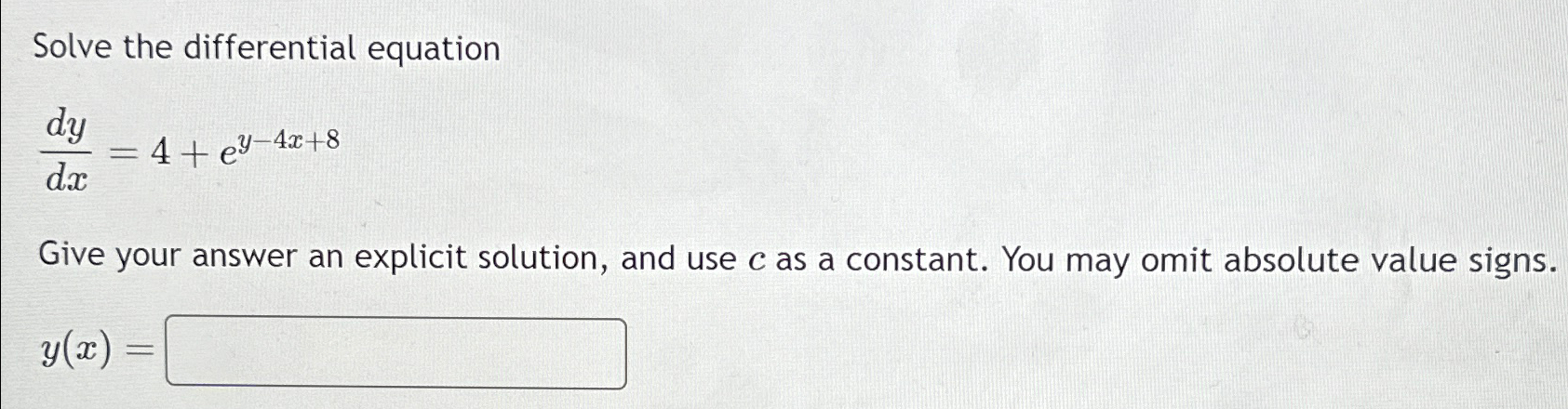 Solved Solve the differential equationdydx=4+ey-4x+8Give | Chegg.com