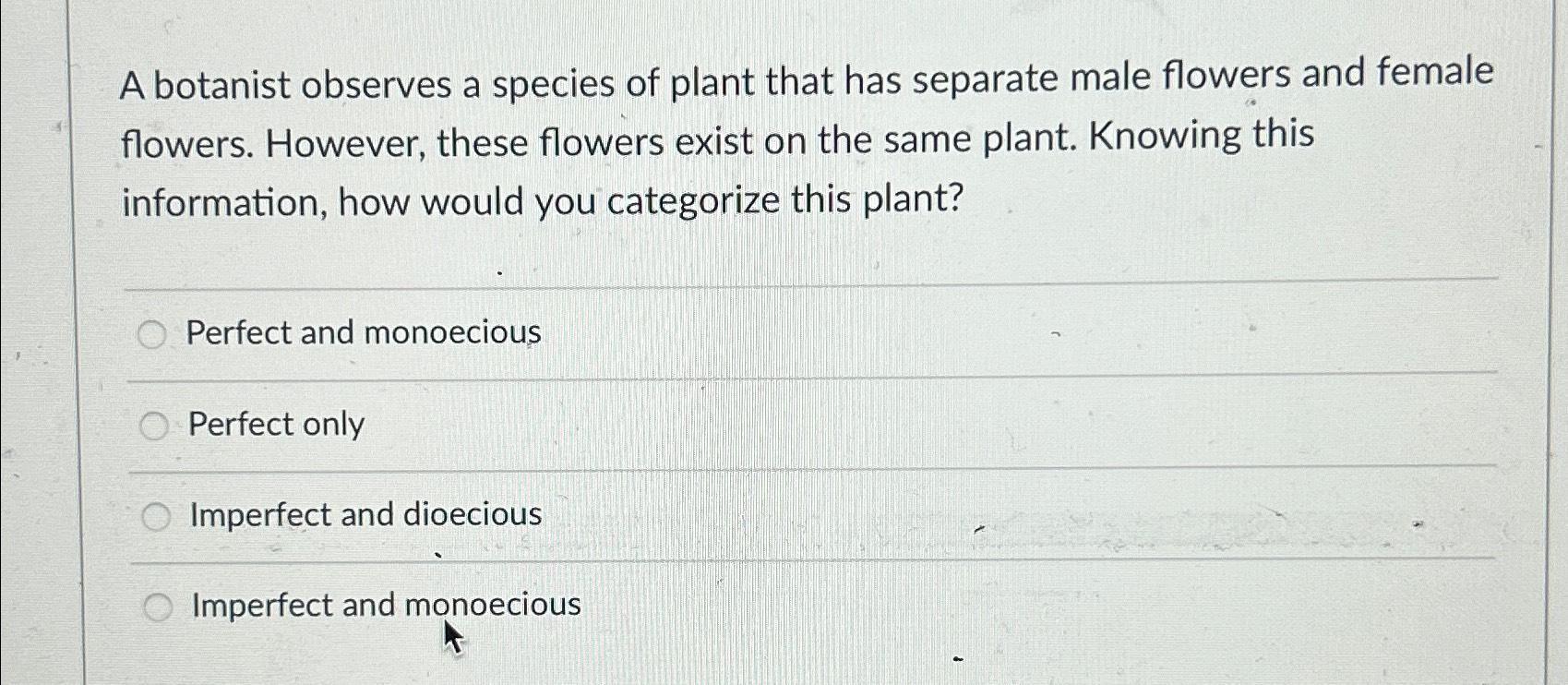 Solved A botanist observes a species of plant that has | Chegg.com