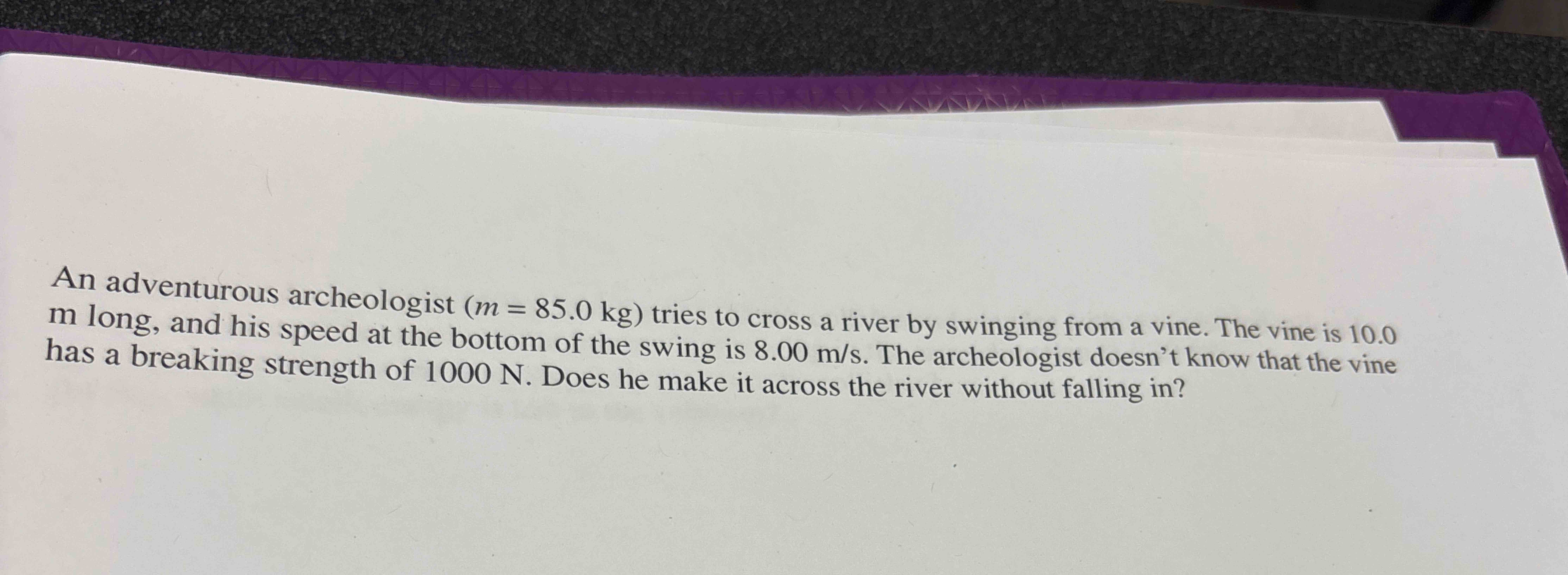 Solved an ﻿adventurous archeologist (m=85.0kg) ﻿doesn't know | Chegg.com