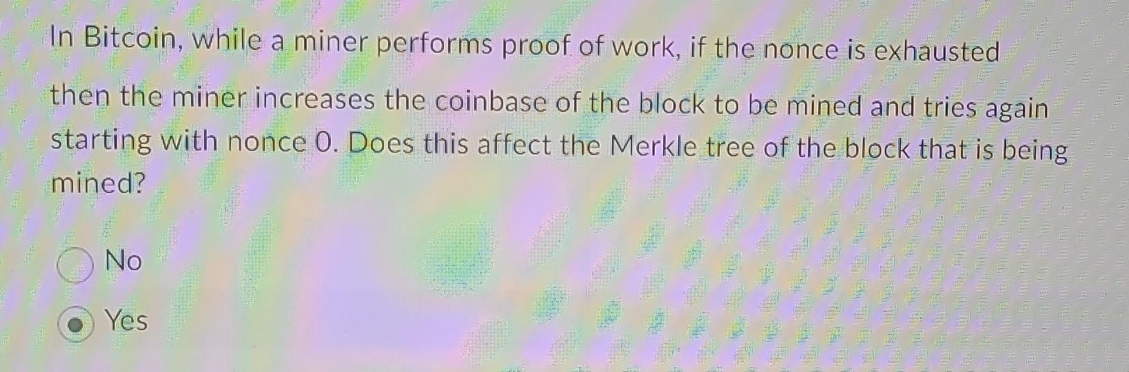 Solved In Bitcoin, while a miner performs proof of work, if | Chegg.com