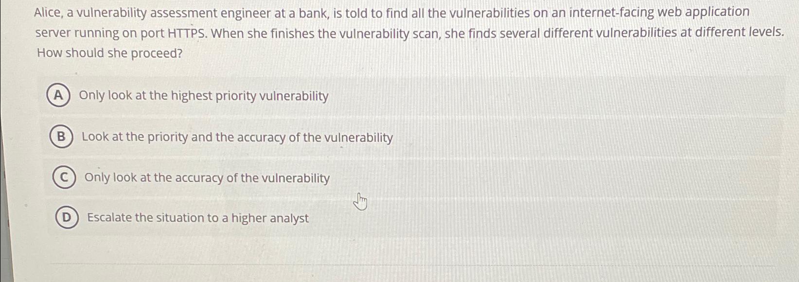 Solved Alice, a vulnerability assessment engineer at a bank, | Chegg.com