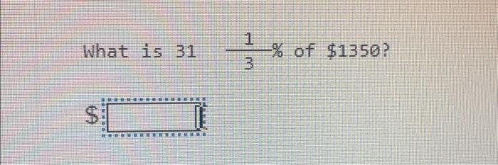 What is 3131% of $1350 ? $ | Chegg.com