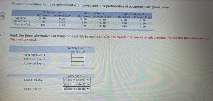 Solved Possible outcomes for three investment alternatives | Chegg.com