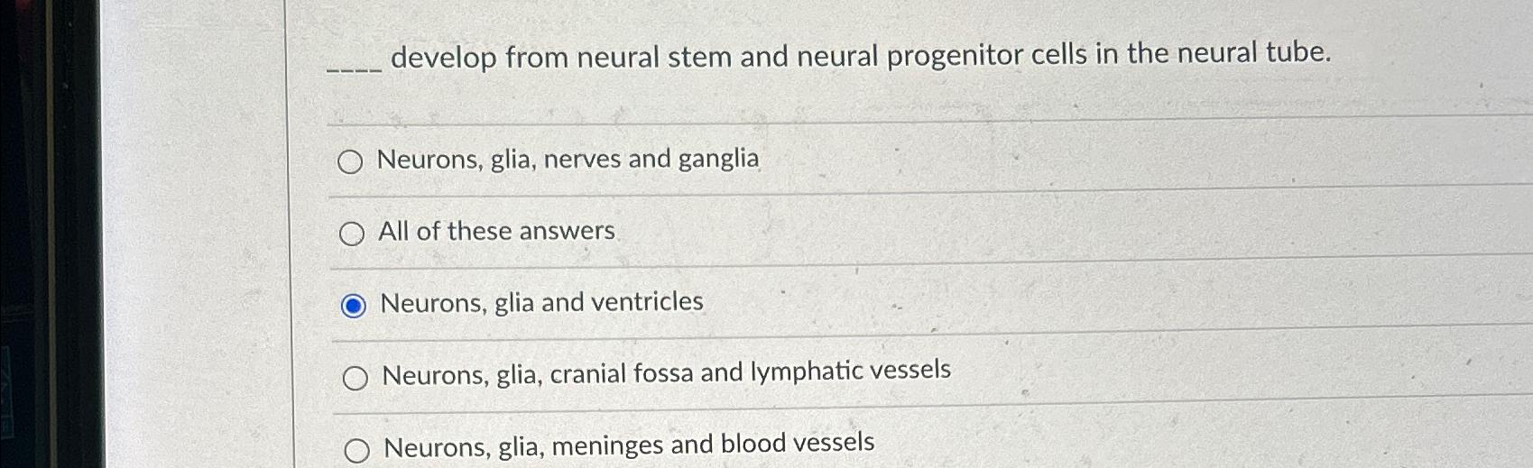 Solved develop from neural stem and neural progenitor cells | Chegg.com