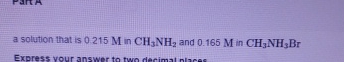 Solved find the PH of a solution that is 0.215M ﻿in CH3NH2 | Chegg.com