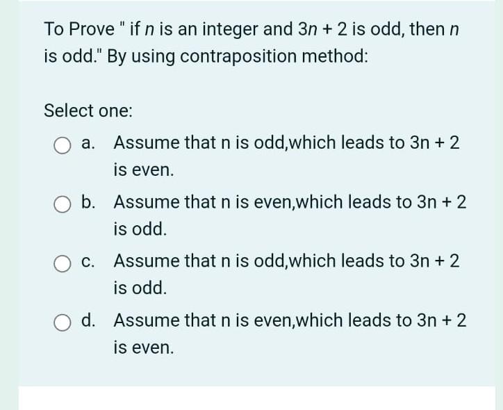 Solved To Prove " if n is an integer and 3n+ 2 is odd, then | Chegg.com