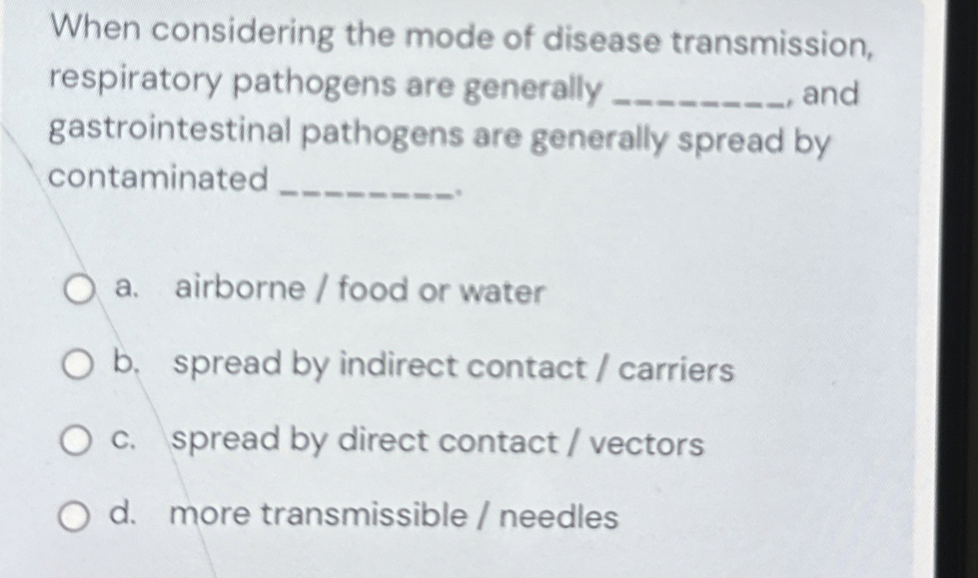 Solved When considering the mode of disease transmission, | Chegg.com