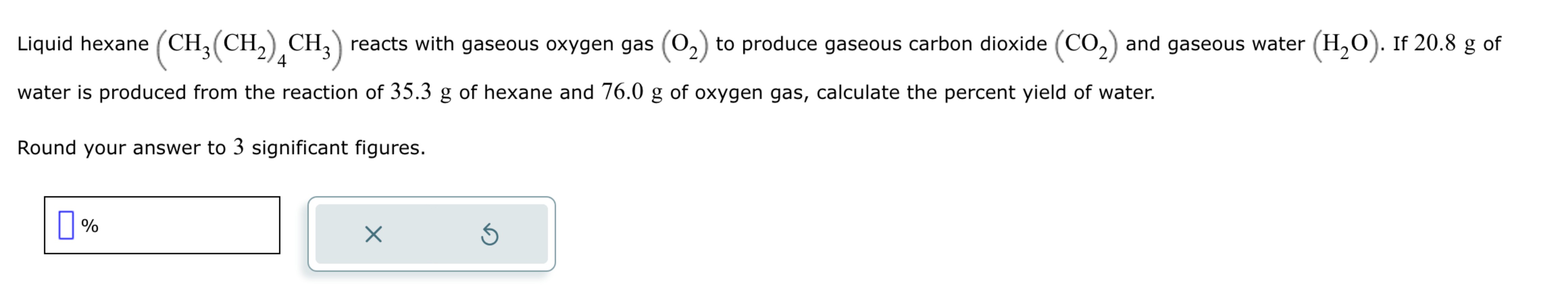 Solved Liquid hexane (CH3(CH2)4CH3) reacts with gaseous | Chegg.com Solved Liquid hexane (CH3(CH2)4CH3) reacts with gaseous | Chegg.com