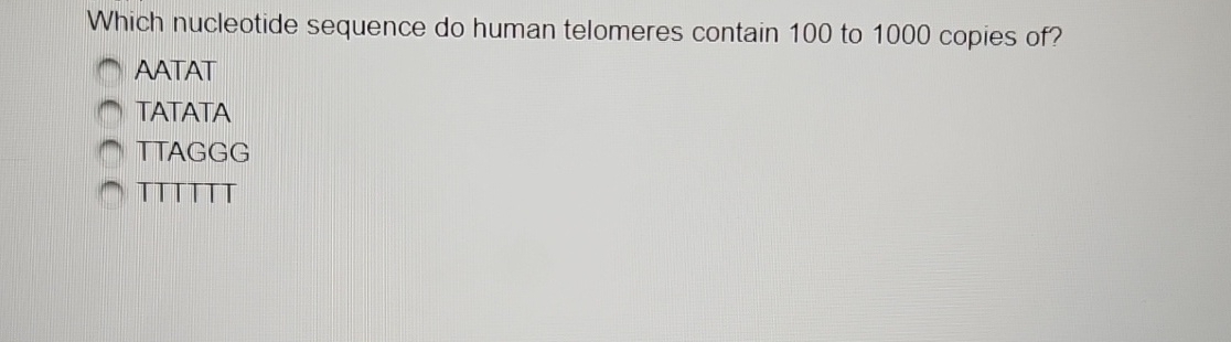 Solved Which Nucleotide Sequence Do Human Telomeres Contain