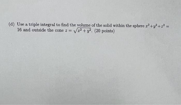 Solved (d) Use a triple integral to find the volume of the | Chegg.com