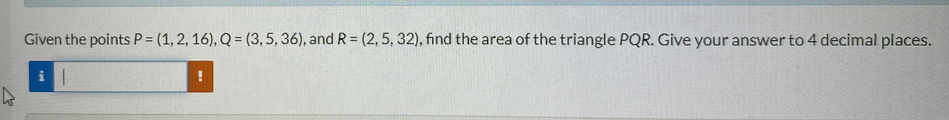 Solved Given the points P=(1,2,16),Q=(3,5,36), ﻿and | Chegg.com
