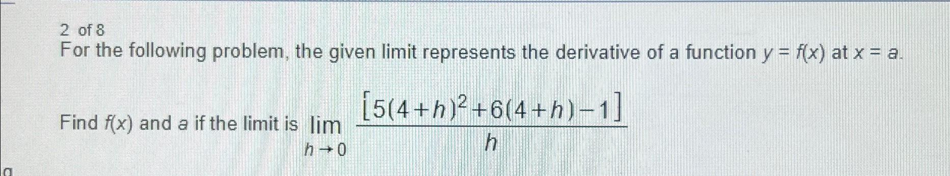 Solved 2 ﻿of 8For the following problem, the given limit | Chegg.com