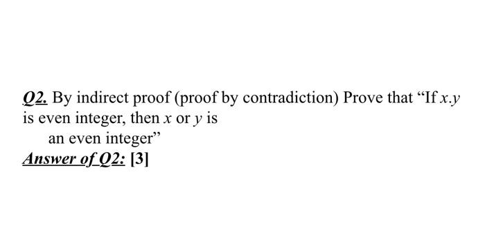 Solved Q2. By indirect proof (proof by contradiction) Prove | Chegg.com