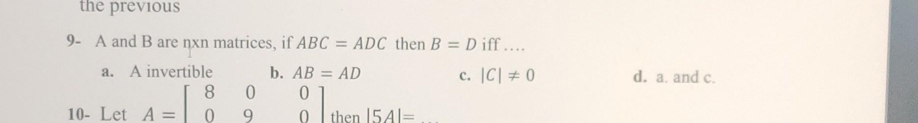 Solved 9- A and B are nxn matrices, if ABC=ADC then B=D iff | Chegg.com
