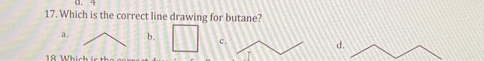 Solved 17. Which is the correct line drawing for butane? a. | Chegg.com