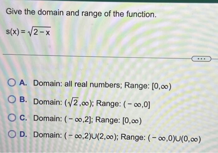 Solved Give the domain and range of the function. s(x)=2−x | Chegg.com