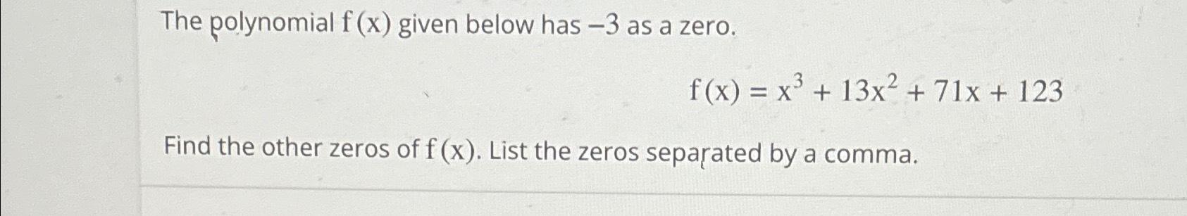 Solved The polynomial f(x) ﻿given below has -3 ﻿as a | Chegg.com