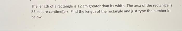 Solved The length of a rectangle is 12 cm greater than its | Chegg.com
