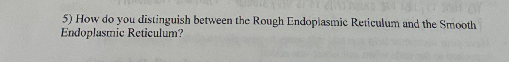 Solved How do you distinguish between the Rough Endoplasmic | Chegg.com