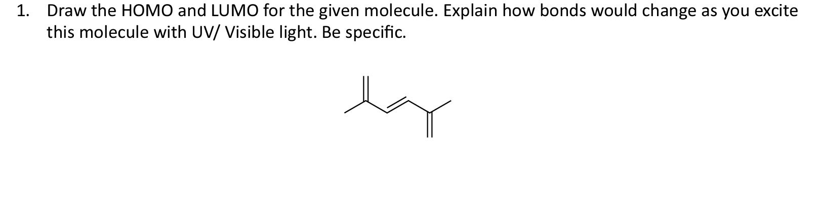 Solved Draw the HOMO and LUMO for the given molecule. | Chegg.com