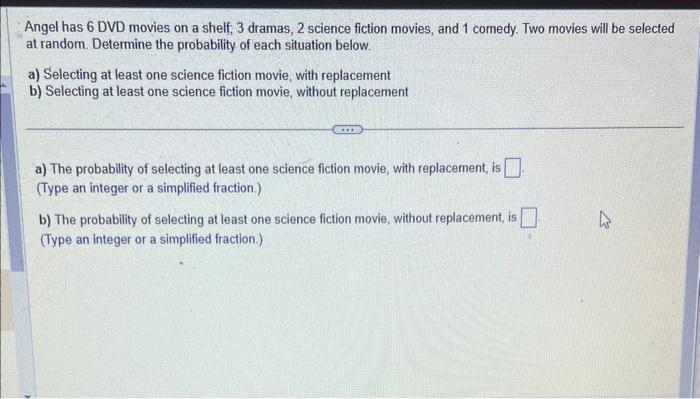 Solved Angel has 6 DVD movies on a shelf, 3 dramas, 2 | Chegg.com