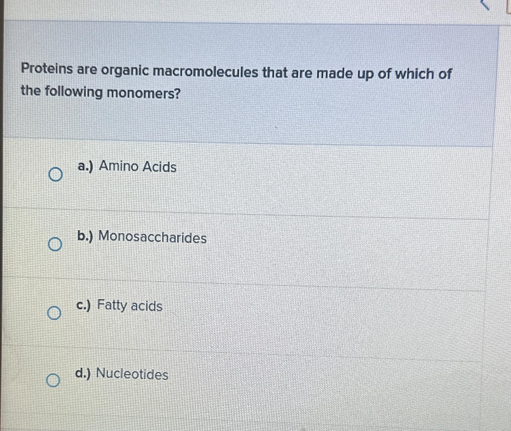 Solved Proteins are organic macromolecules that are made up | Chegg.com